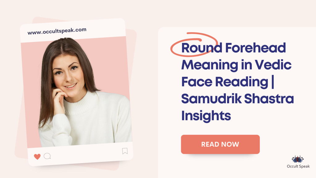 Round Forehead Meaning in Vedic Face Reading | Samudrik Shastra Insights